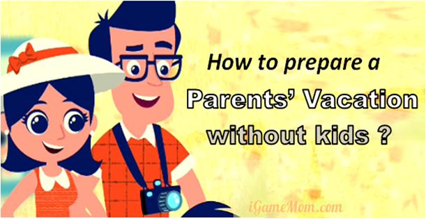 How to Prepare Kids for Parents' Vacation Without Kids